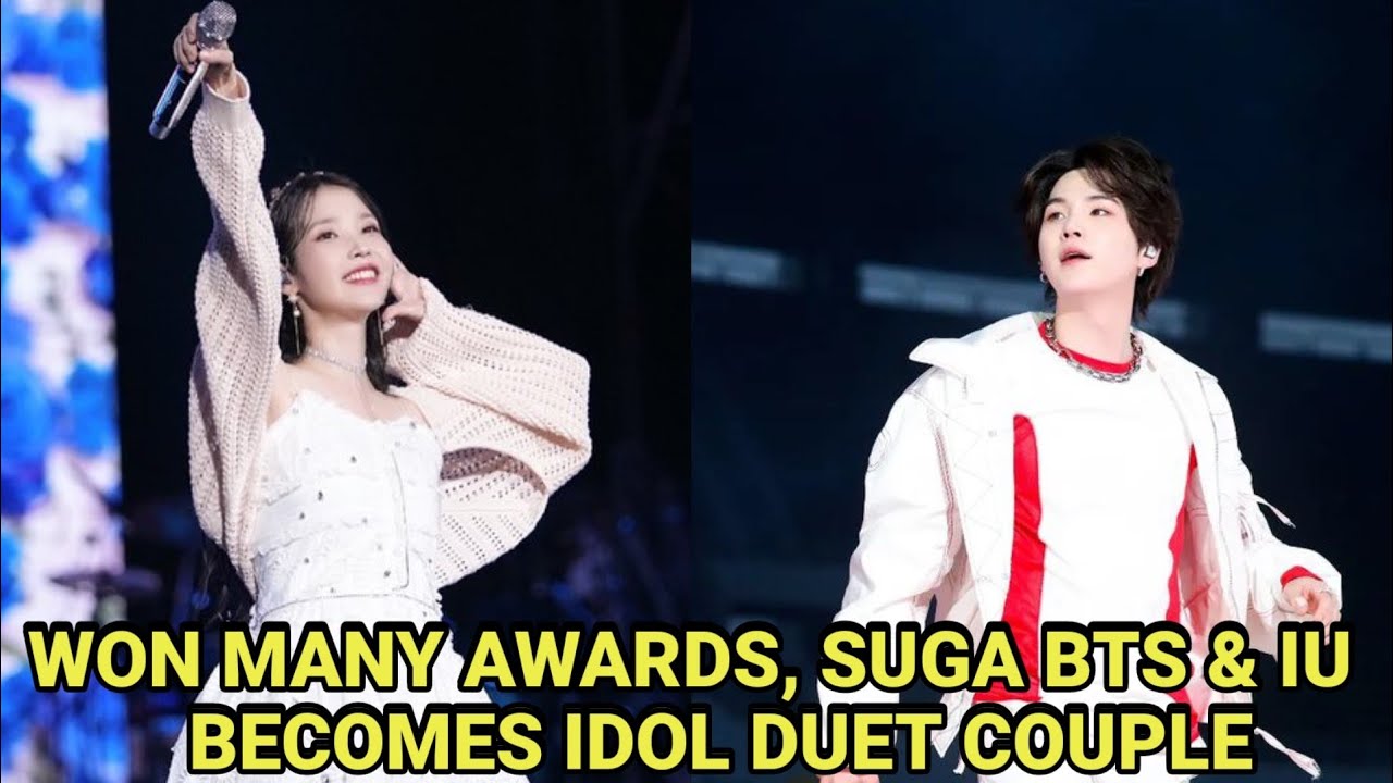 Won Many Awards, Suga BTS & IU Becomes Idol Couple Duet Couple - YouTube