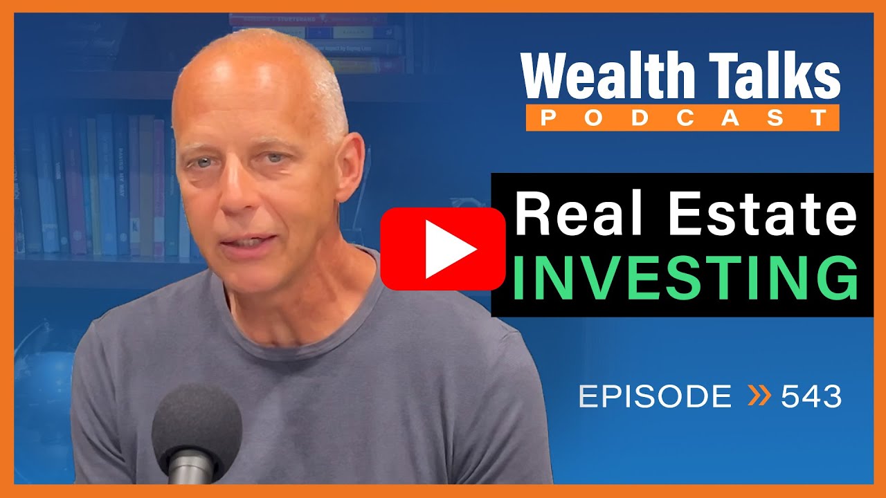 Real Estate Investing | Wealth Talks | Episode 543 - YouTube