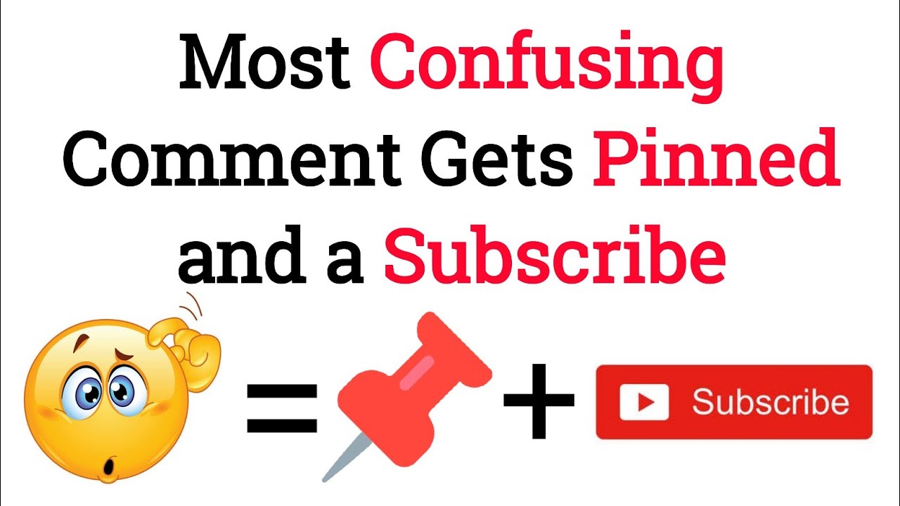 The most confusing comment will get pinned📌 And subscribe🤯🥳 - YouTube