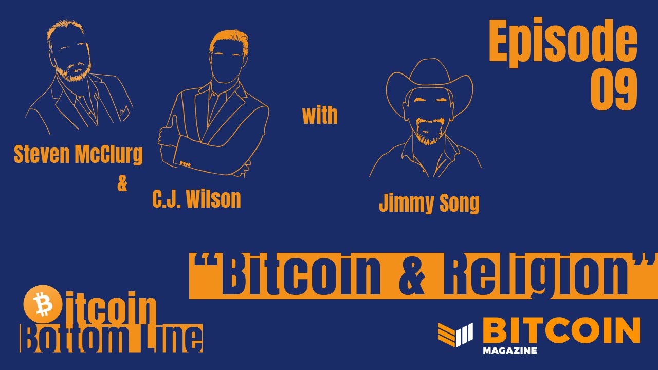 Bitcoin & Religion with Jimmy Song - Bitcoin Bottom Line Episode 09 ...