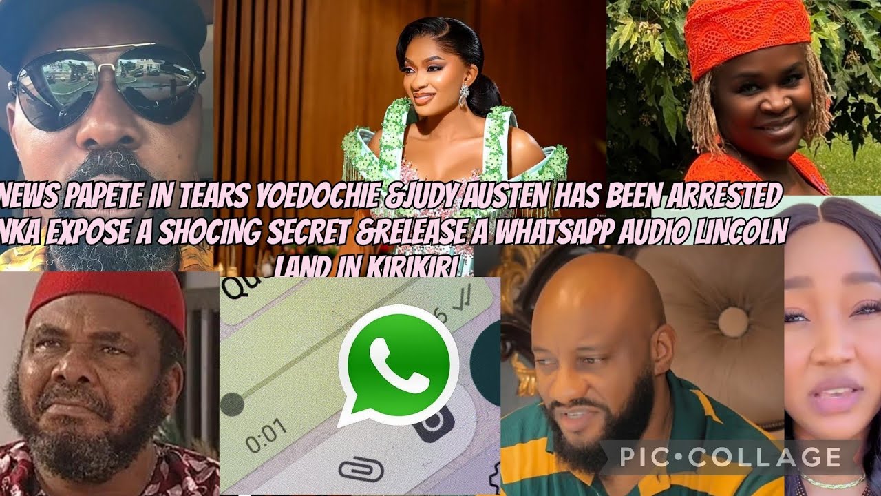 BAD NEWS PAPETE IN TEARS YOEDOCHIE &JUDY AUSTEN HAS BEEN ARRESTED AS YINKA EXPOSE A SHOCING ...
