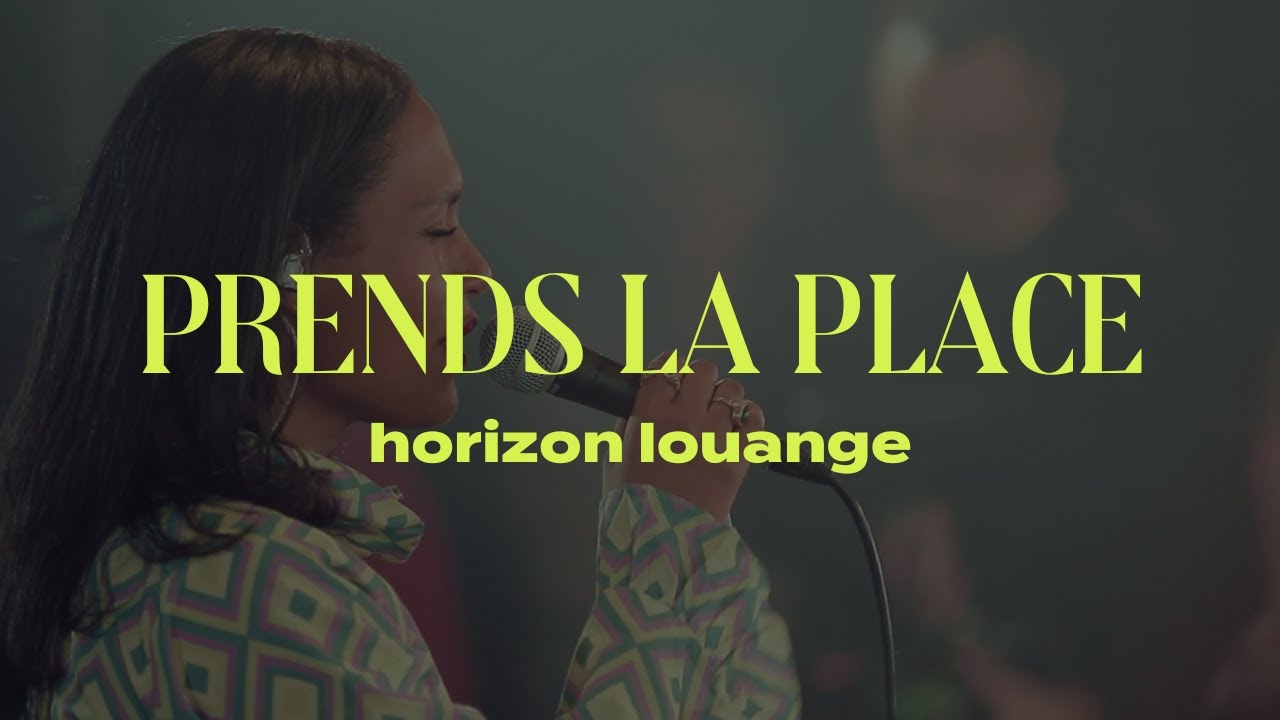 Prends la place 🇫🇷 - Horizon Louange - YouTube