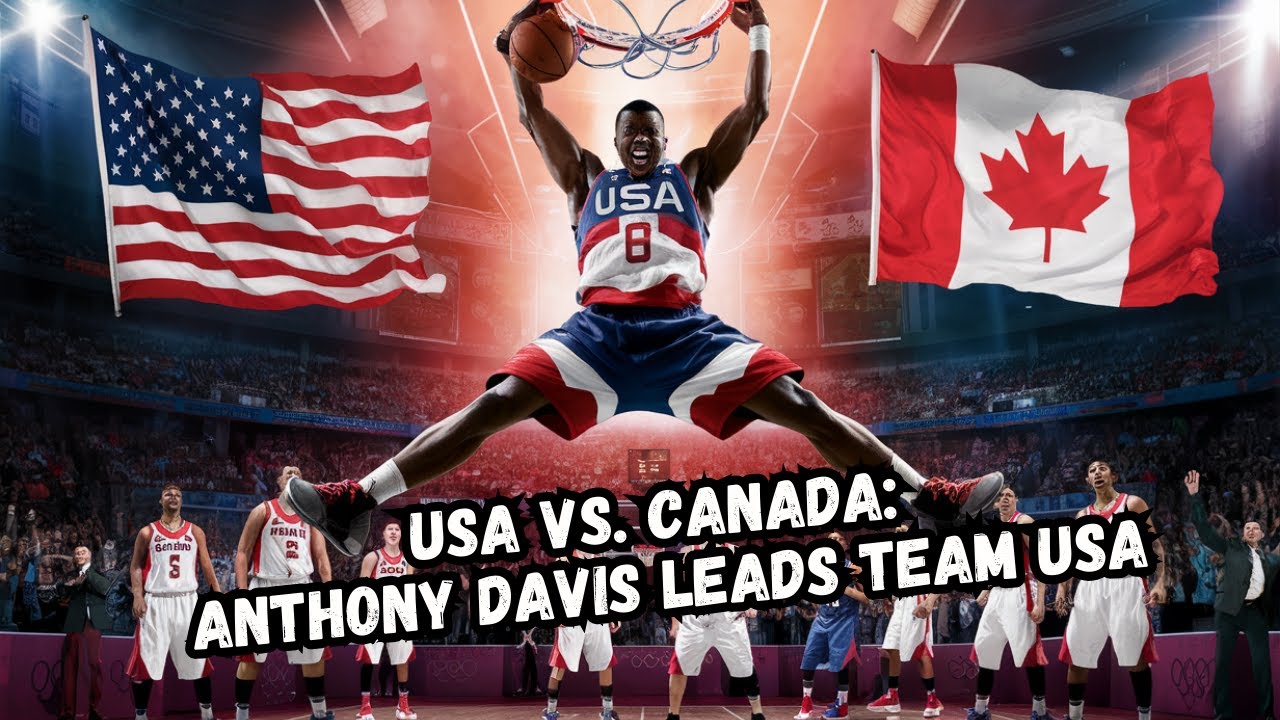 Anthony Davis Dominates: Team USA Triumphs Over Canada! - YouTube