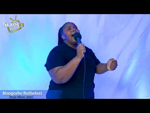 Nongcebo Buthelezi: Busa Nkosi yami