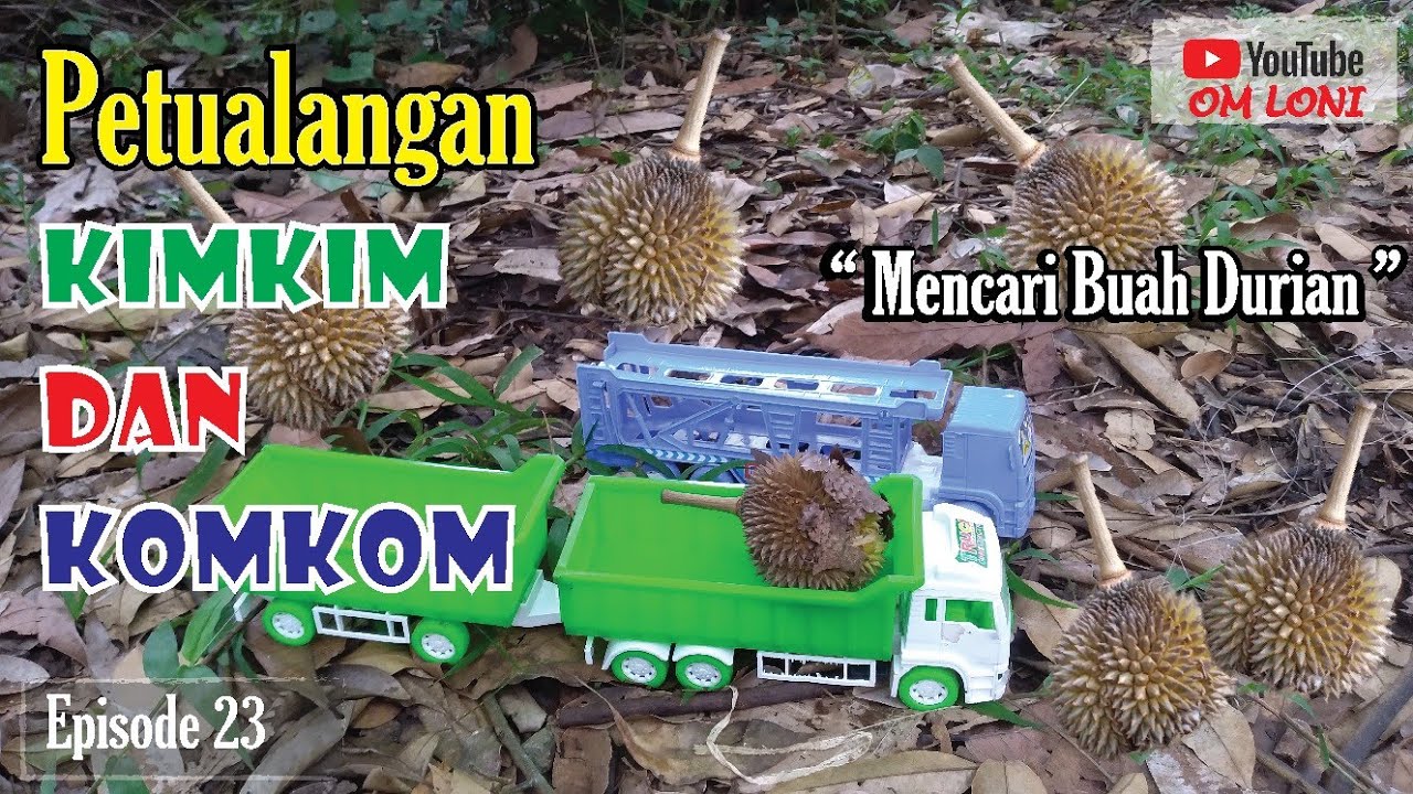 Mencari Buah Durian || TRUK KECIL PETUALANGAN KIMKIM DAN KOMKOM EPISODE ...