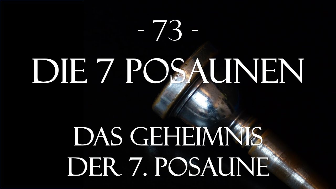 Kap. 73: Die sieben Posaunen - Teil 5 (Das Geheimnis der 7. Posaune) - YouTube