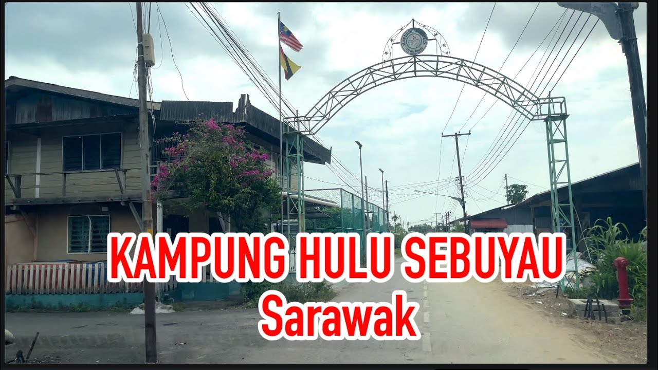 KAMPUNG HULU SEBUYAU, Sarawak #2023 #travel #sarawak - YouTube
