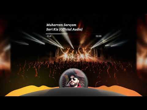 Muharrem Sarıçam - Sari Kiz (Official Audio)