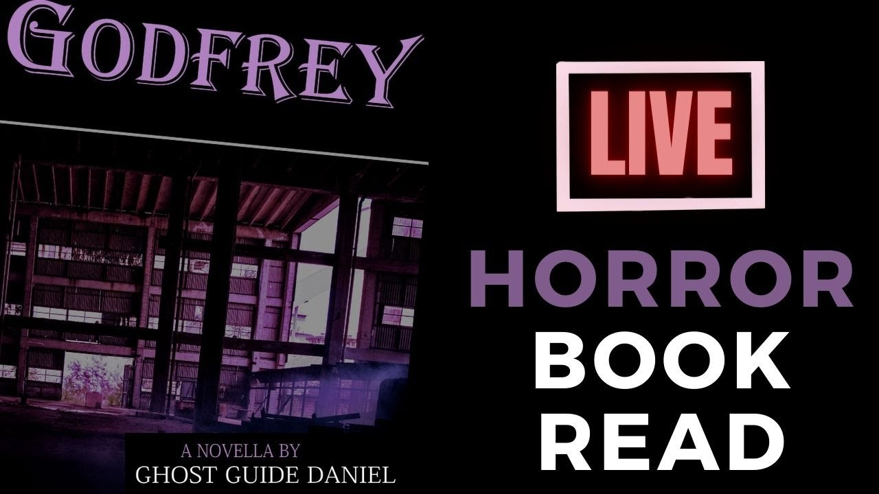Live Chapter Read from Horror Book | Godfrey by Ghost Guide Daniel ...