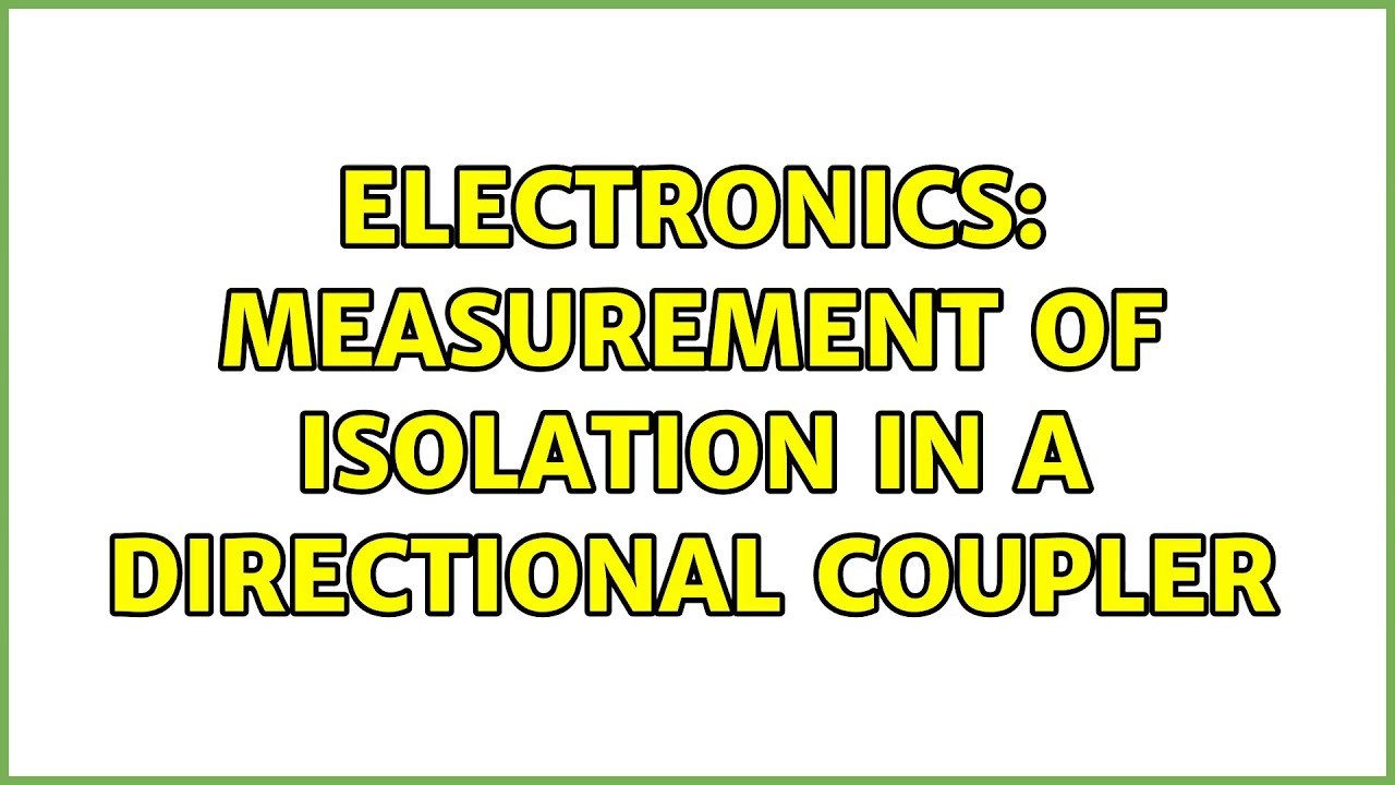 Electronics: Measurement of Isolation in a Directional Coupler - YouTube