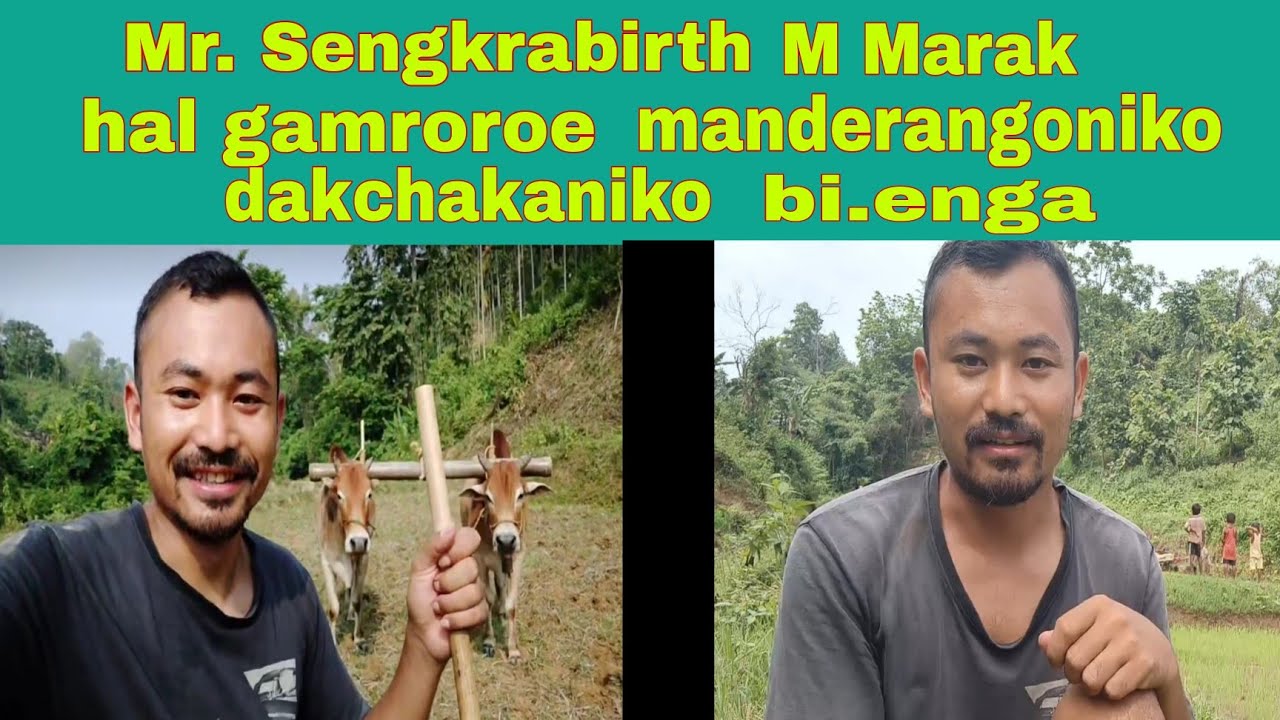 Mr.Sengkrabirth M Marak hal gamroroe manderangoniko dakchakaniko bi.enga - YouTube