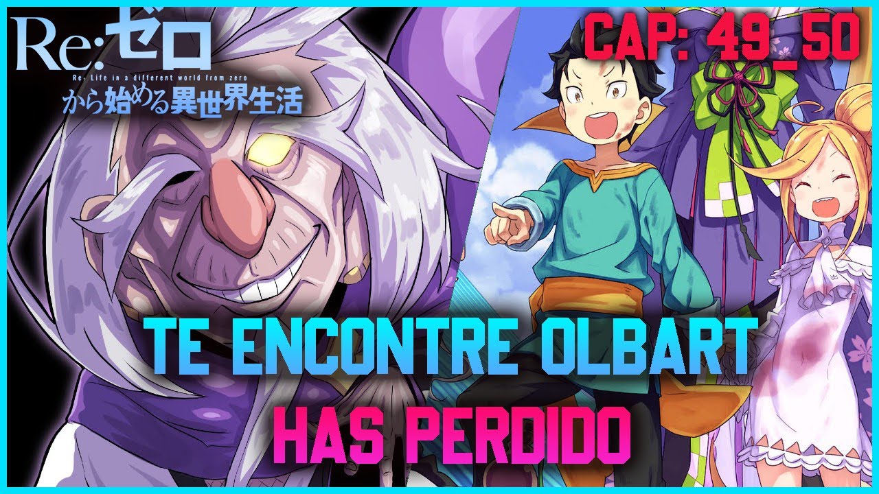 CAPITULO 49_50 De RE:ZERO ARCO 7_'subaru encuentra a Olbart otra vez ...