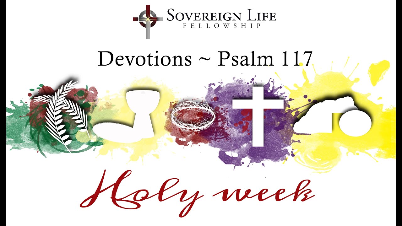 Holy Week Devotion No. 5 - Psalm 117 - YouTube