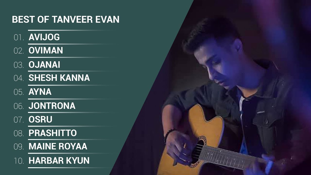 Best of Tanveer Evan || Tanveer Evan Hits Songs || Latest Bengali Songs ...