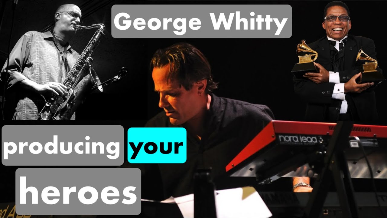 George Whitty Talks Producing Michael Brecker & Arranging Herbie ...