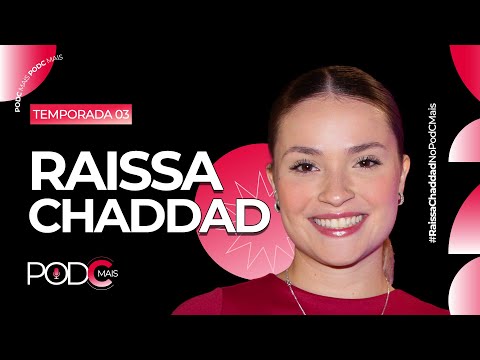 RAISSA CHADDAD | PODCMAIS