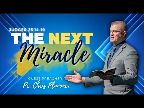 The Next Miracle | Pr Chris Plummer | Wednesday PM, 6th December ...