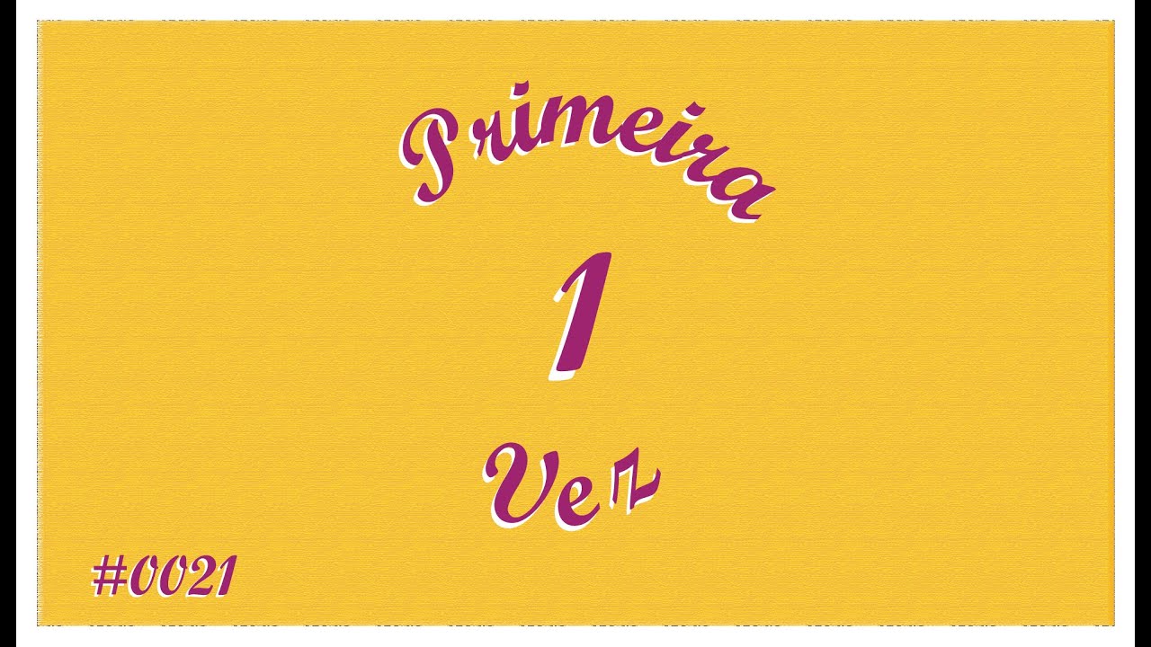 Primeira Vez - #0021 - YouTube