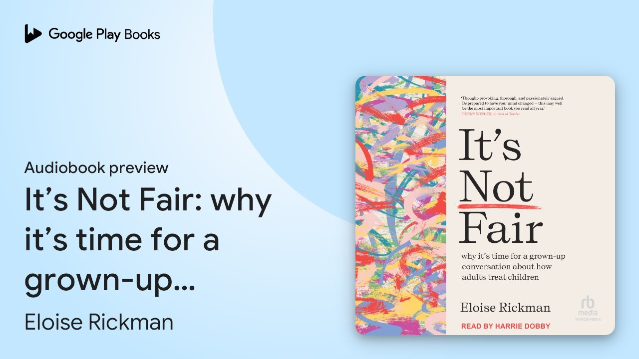 It’s Not Fair: why it’s time for a grown-up… by Eloise Rickman · Audiobook preview - YouTube