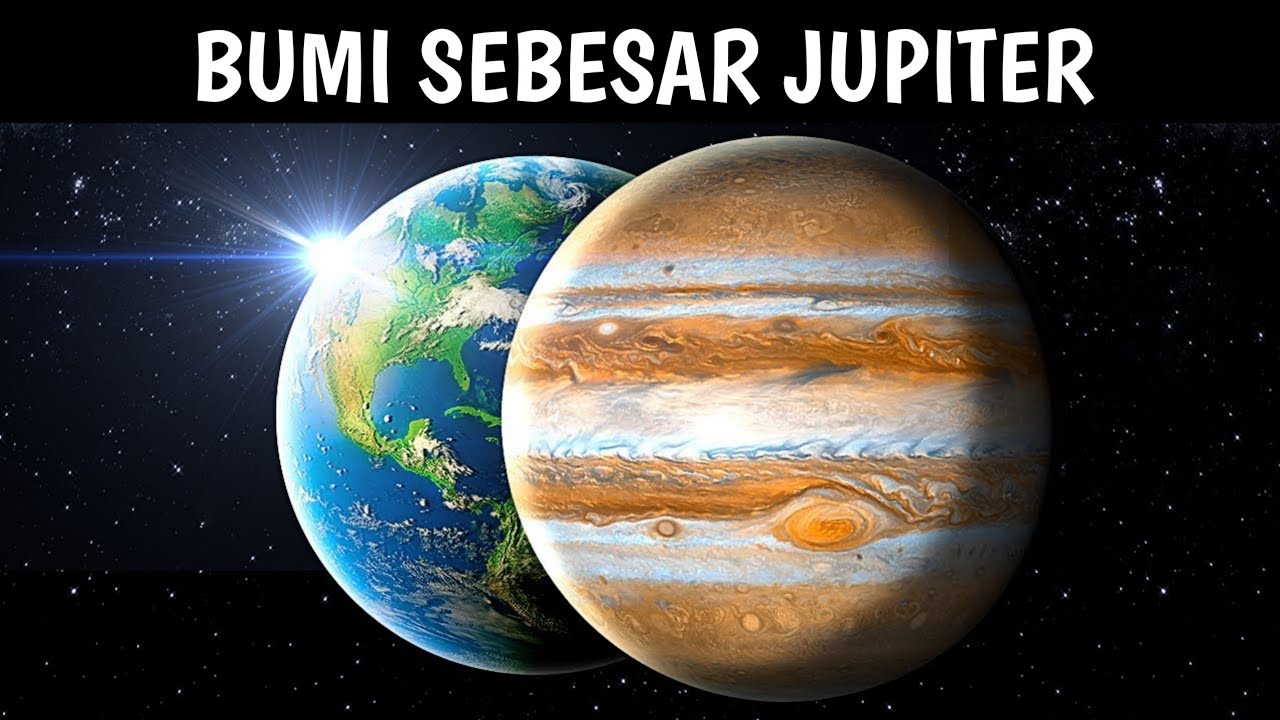 Apa Jadinya Jika Bumi Sebesar Jupiter? Begini Ternyata! - YouTube