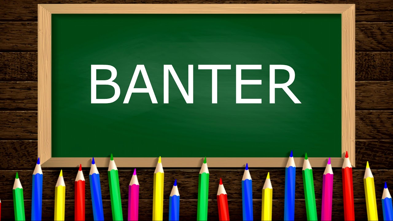 BANTER - YouTube