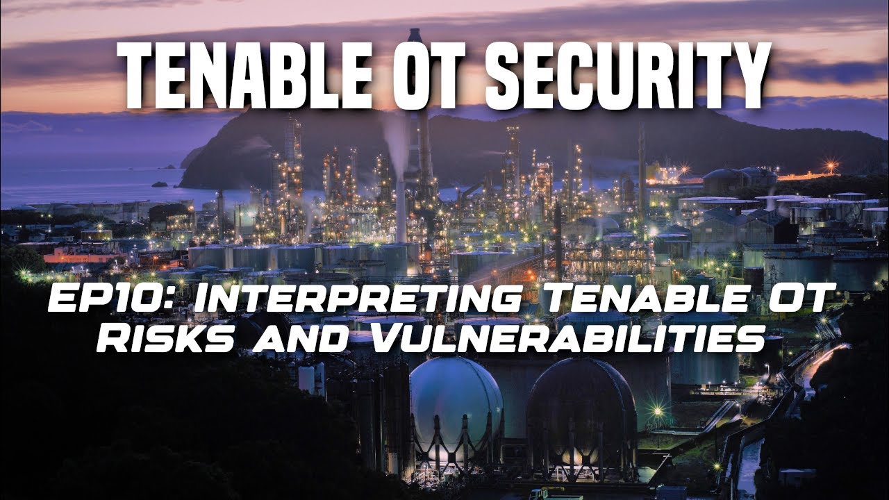 EP10: Interpreting Tenable OT Risks and Vulnerabilities - YouTube