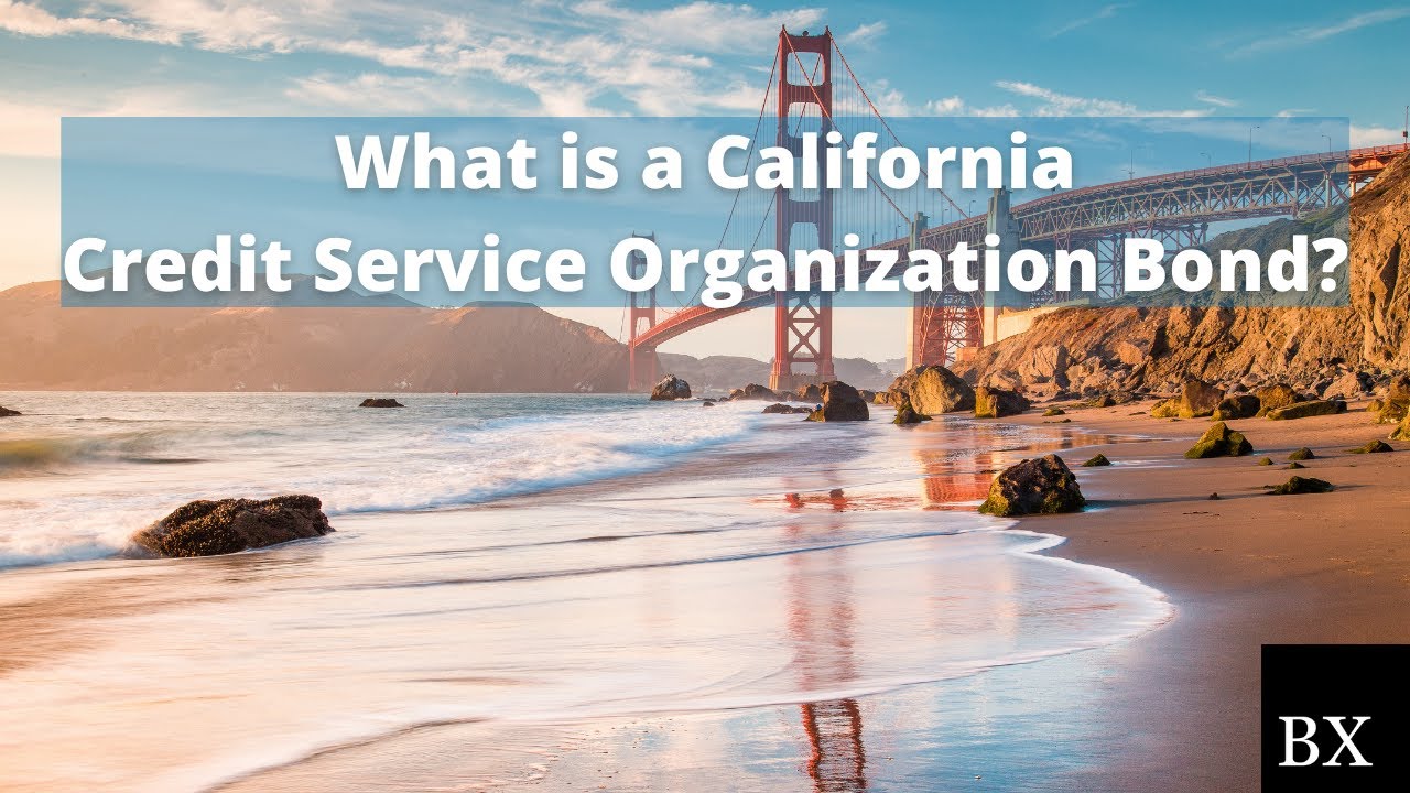 What is a California Credit Service Organization Bond? - YouTube
