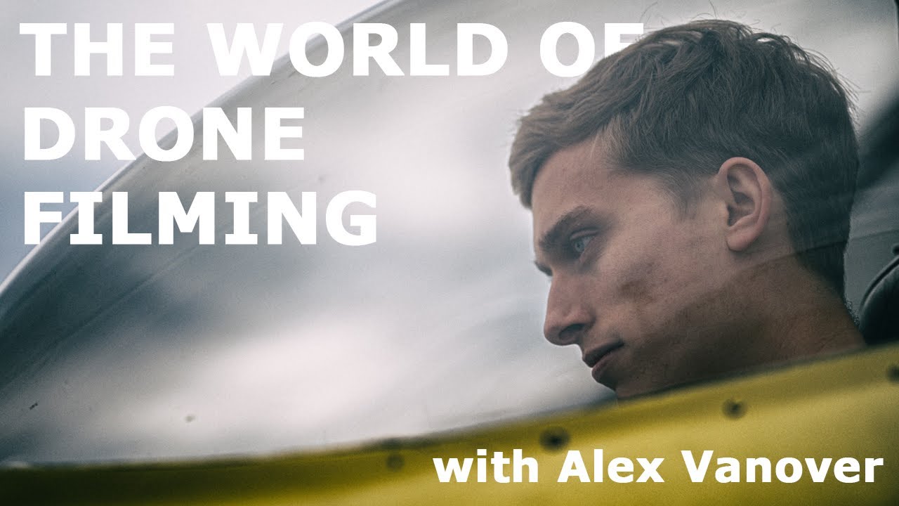 Ep. 30. - Alex Vanover - Drone Operating for Film and TV - YouTube