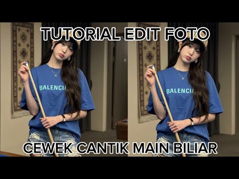 TUTORIAL EDIT FOTO CEWEK CANTIK MAIN BILIAR