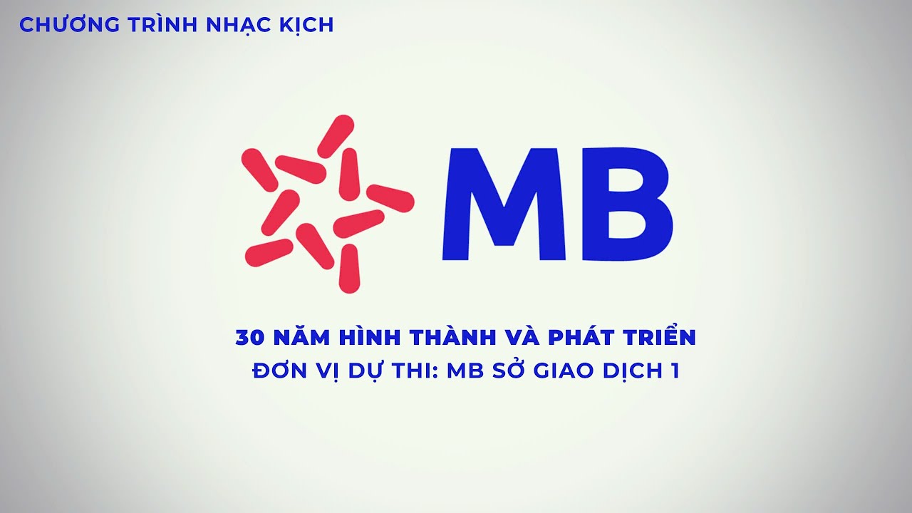 MB30 VĂN NGHỆ | MB SỞ GIAO DỊCH 1| MB 30 NĂM HÌNH THÀNH VÀ PHÁT TRIỂN ...