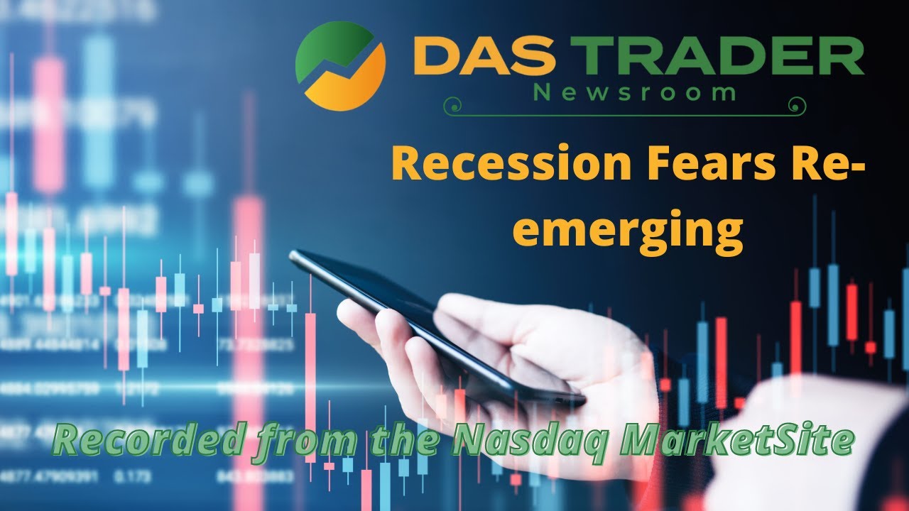 DAS Trader Newsroom: Recession Fears Re-emerging - YouTube