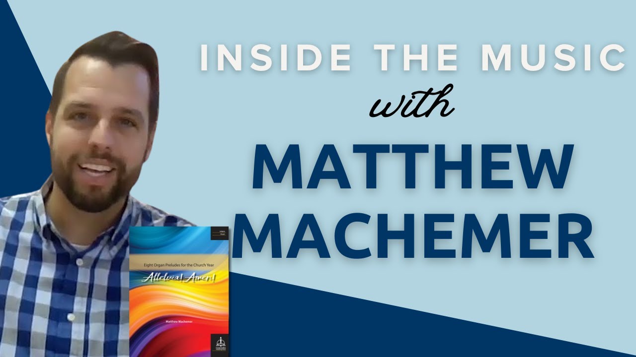 Inside the Music with Matthew Machemer | Alleluia! Amen! - YouTube