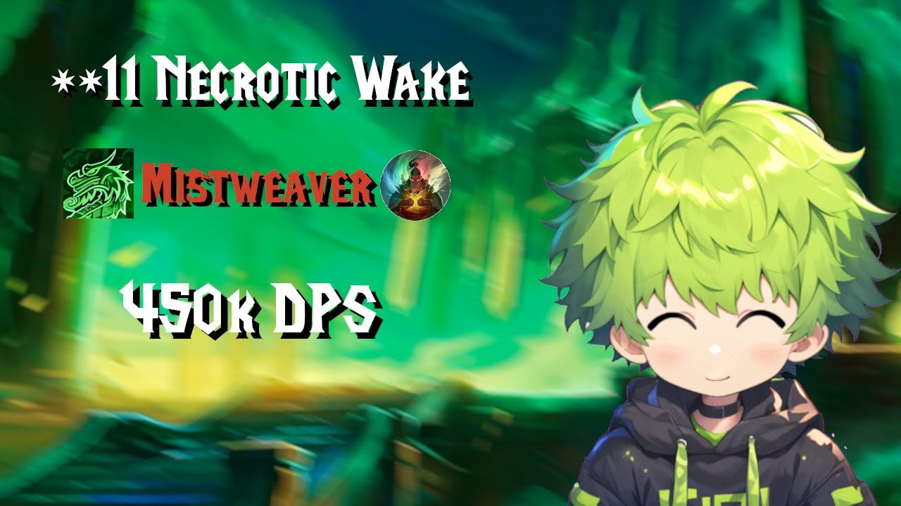 ++11 Necrotic Wake | Mistweaver Damage Is OVERPOWERED Now | Mistweaver ...