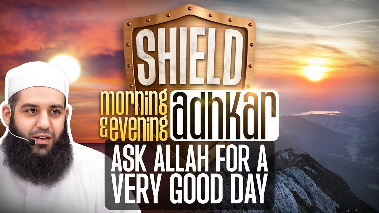 SHIELD | Explanation, Morning & Evening Athkaar | Part 9 | Ask Allah ...