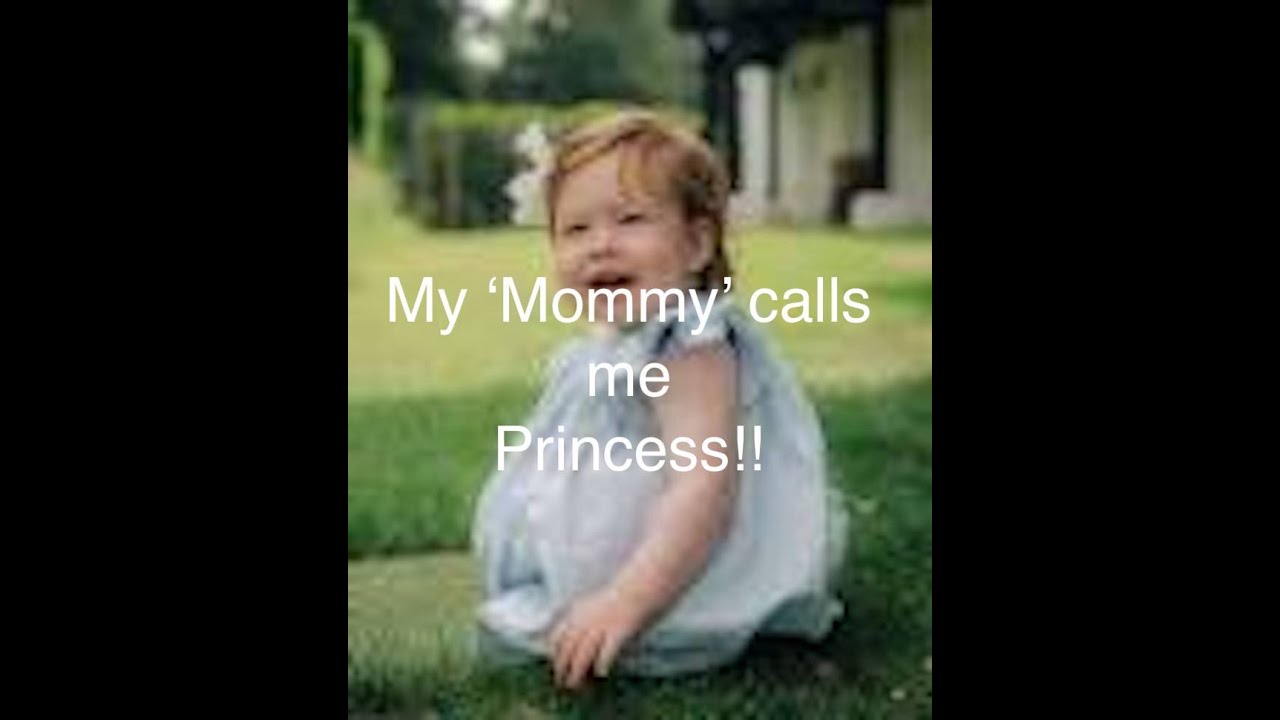 'Mommy' calls me Princess! - YouTube