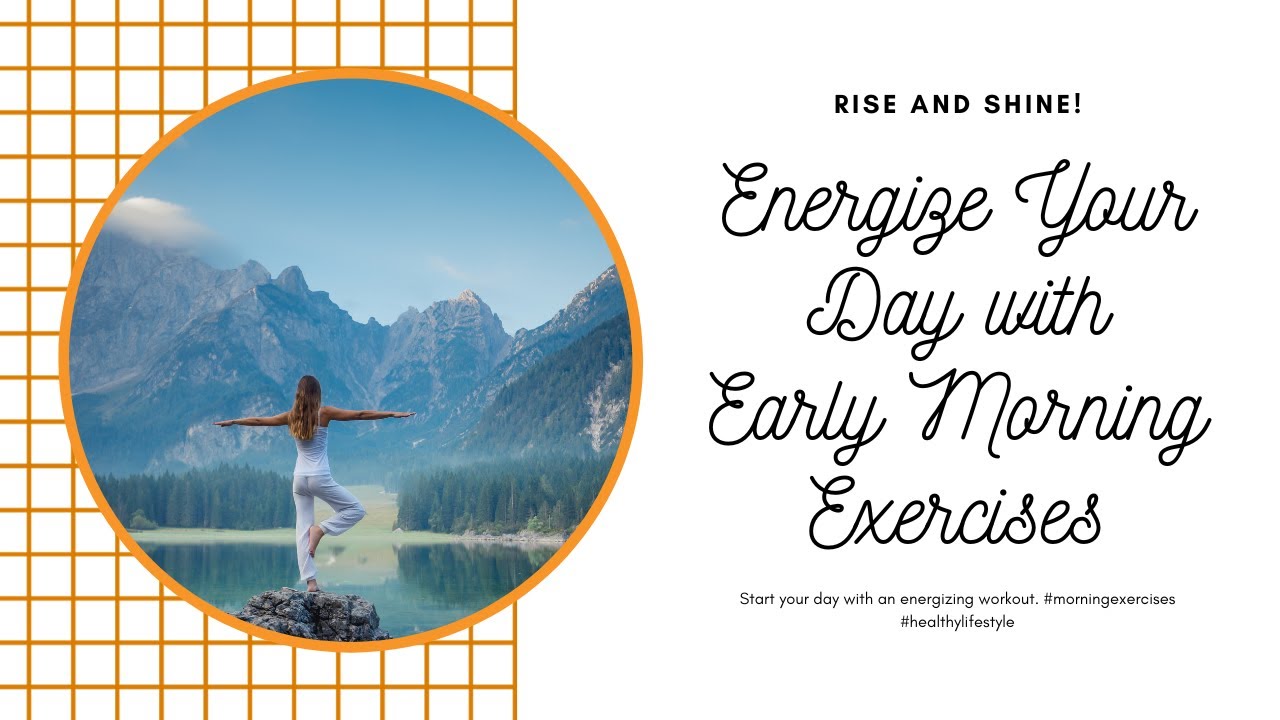Energize Your Day with Early Morning Exercises | Living Healthy 360 ...