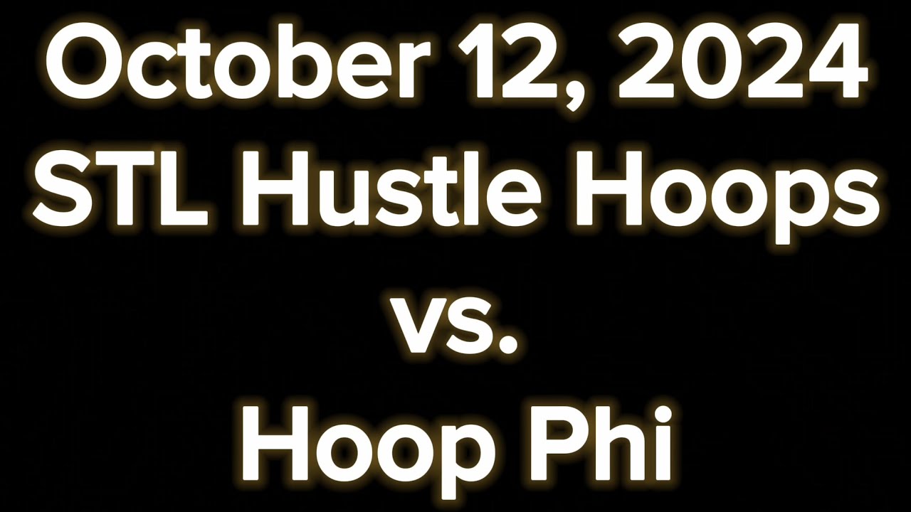 October 12, 2024 - STL Hustle Hoops vs. Hoop Phi - YouTube