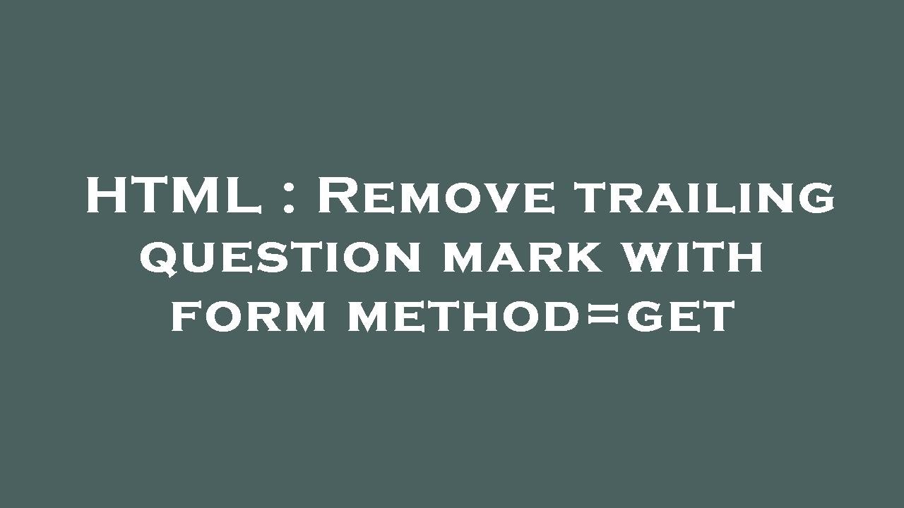 HTML : Remove trailing question mark with form method=get - YouTube