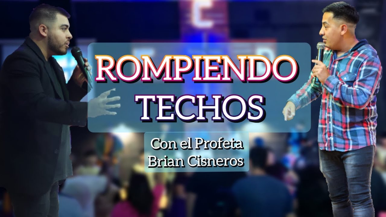 Rompiendo Techos Con El Profeta Brian Cisneros - YouTube