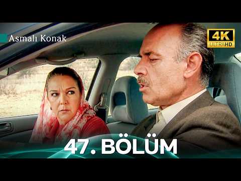 Asmalı Konak 47. Bölüm - 4K İyileştirilmiş Versiyon