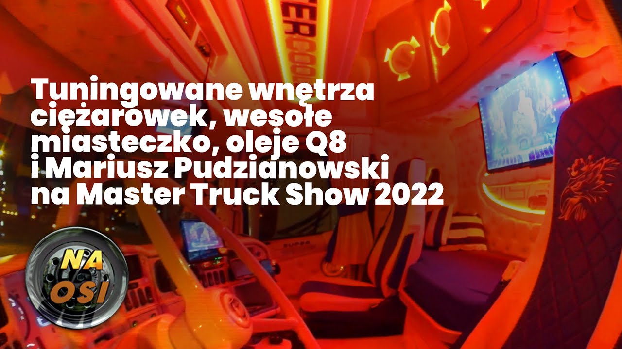 Tuningowane wnętrza ciężarówek z Master Trucka [Na Osi 998] - YouTube