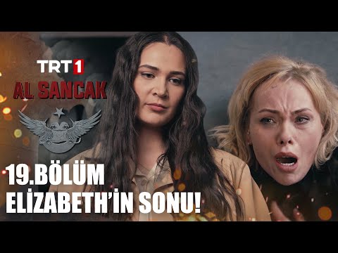 Elizabeth’in Sonu! - Al Sancak 19. Bölüm