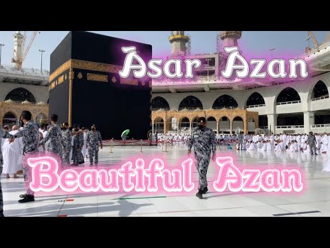 Makkah Beautiful Azan | Asar Azan in Makkah | Azan e Asr - YouTube
