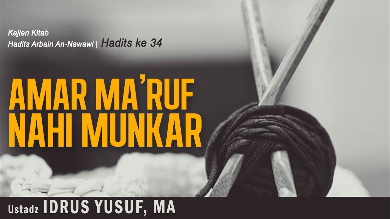AMAR MA'RUF NAHI MUNGKAR | HADITS KE 34 | Ustadz Idrus Yusuf, MA ...