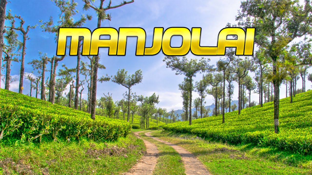 Journey to Manjolai Top Tourist Destination: A Visual Delight ...