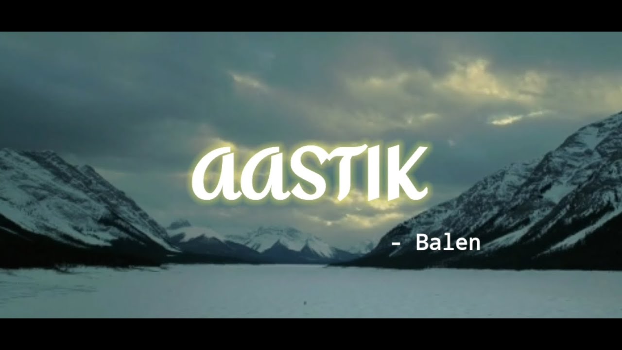 AASTIK - BALEN | RAP SONG | LYRICS IN NEPALI | TUBORG OPEN SESSIONS S2 ...