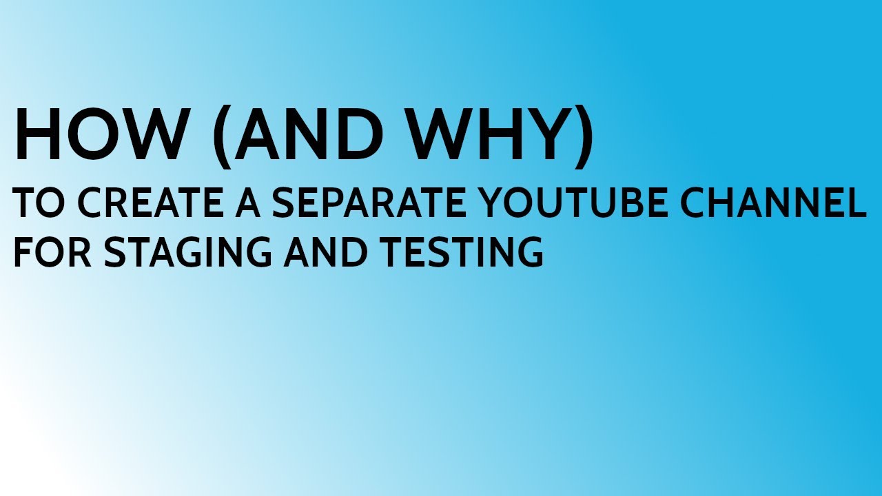 How To Create A Private YouTube Channel For Testing Purposes - YouTube