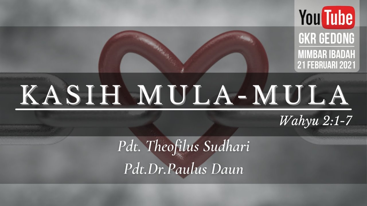 KU1 | IBADAH UMUM 21 Februari 2021 - KASIH MULA-MULA | Pdt. Theofilus ...