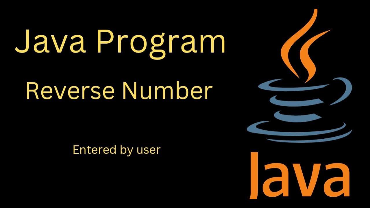 Write A Java Program To Print The Reverse Number Entered By User YouTube write-a-java-program-to-print-the-reverse-number-entered-by-user-youtube