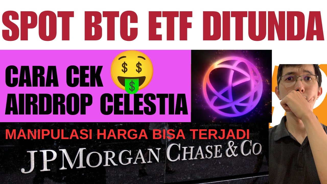 SPOT BTC ETF DITUNDA SEC!? CEK AIRDROP CELESTIA | MANIPULASI JP MORGAN CHASE - YouTube